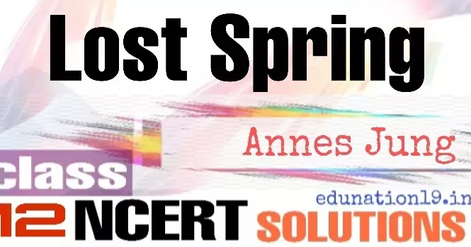 Lost Spring class 12 NCERT solutions - edunation19