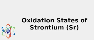 Oxidation States of Strontium ☢️ (Sr) rev. 2022 [& Origin, Uses ...