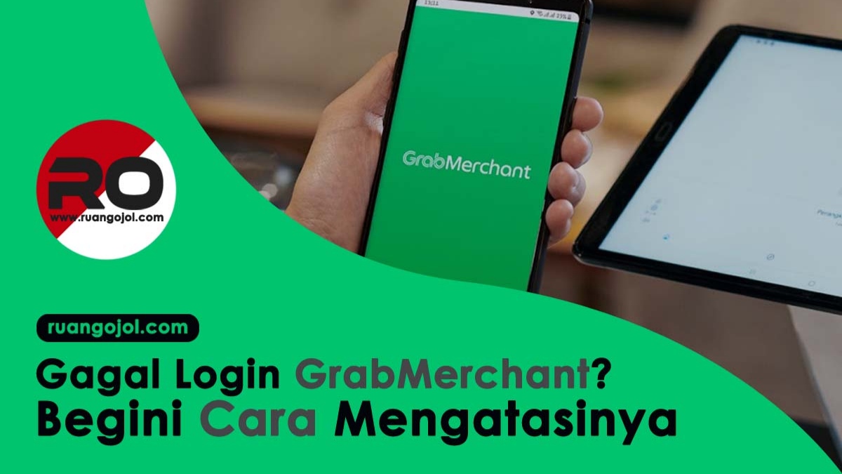 5 Cara Mengatasi Akun GrabMerchant Tidak Bisa Login atau Error Terbaru