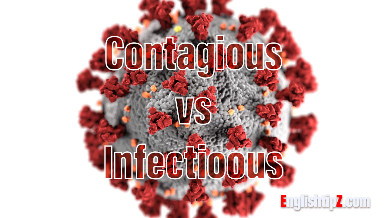 Contagious vs. Infectious; Do they mean the same thing?