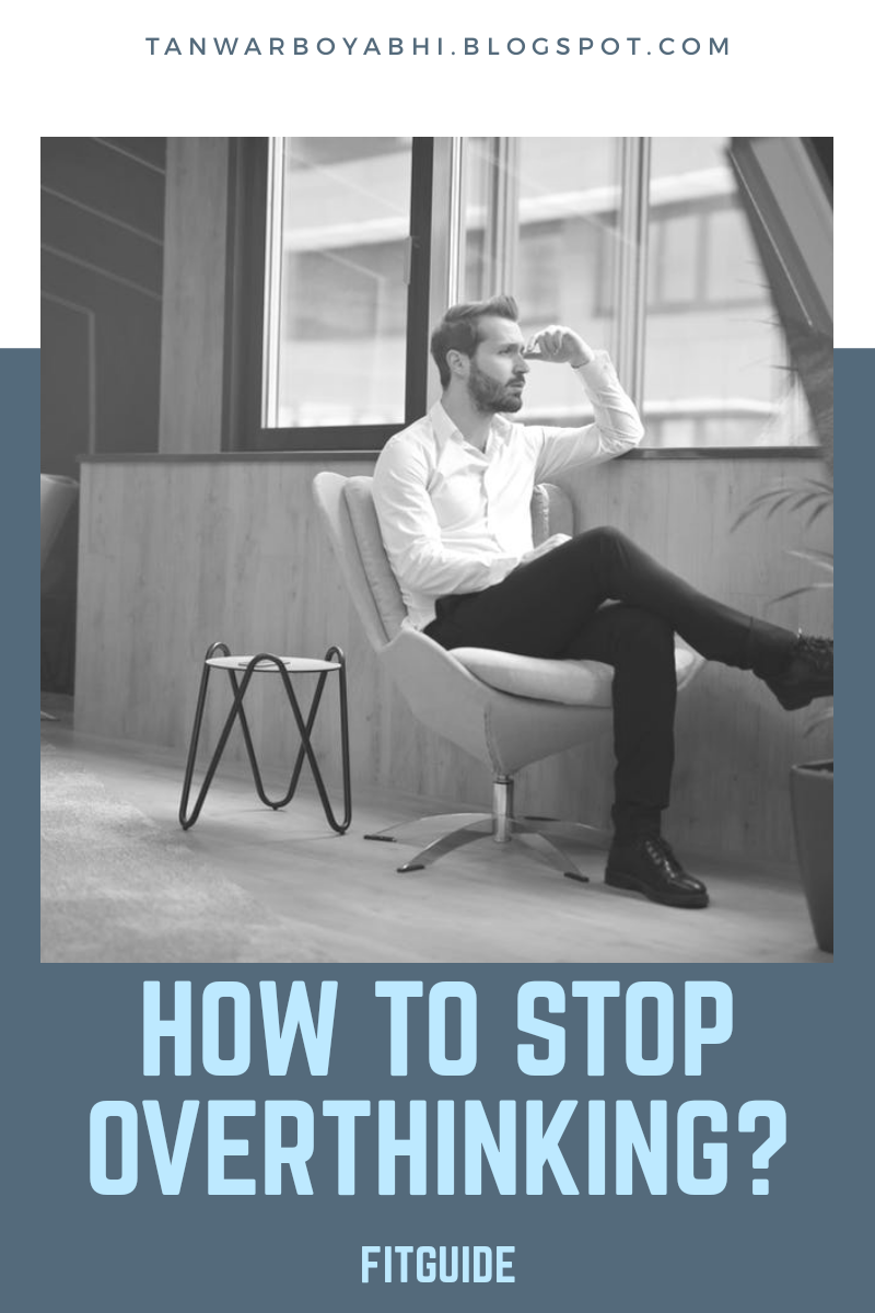 How to stop overthinking?(tips that work fast)