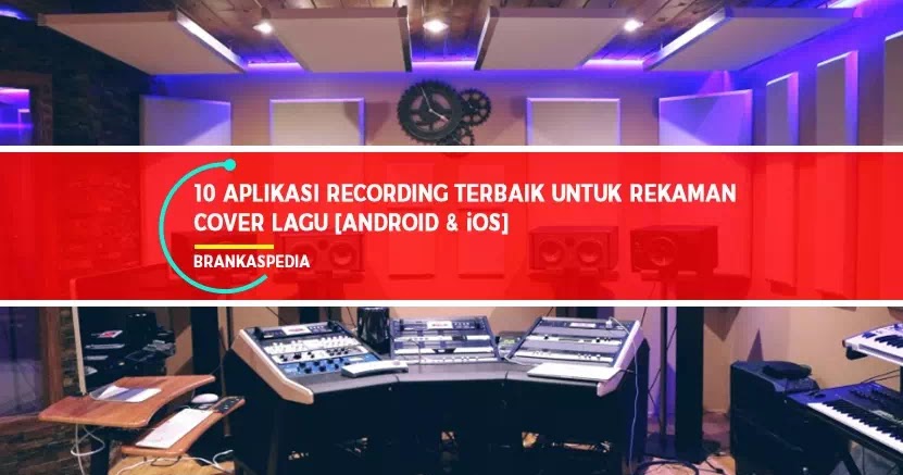 10 Aplikasi Recording Terbaik Untuk Rekaman Cover Lagu [Android & iOS] - Brankaspedia - Blog ...