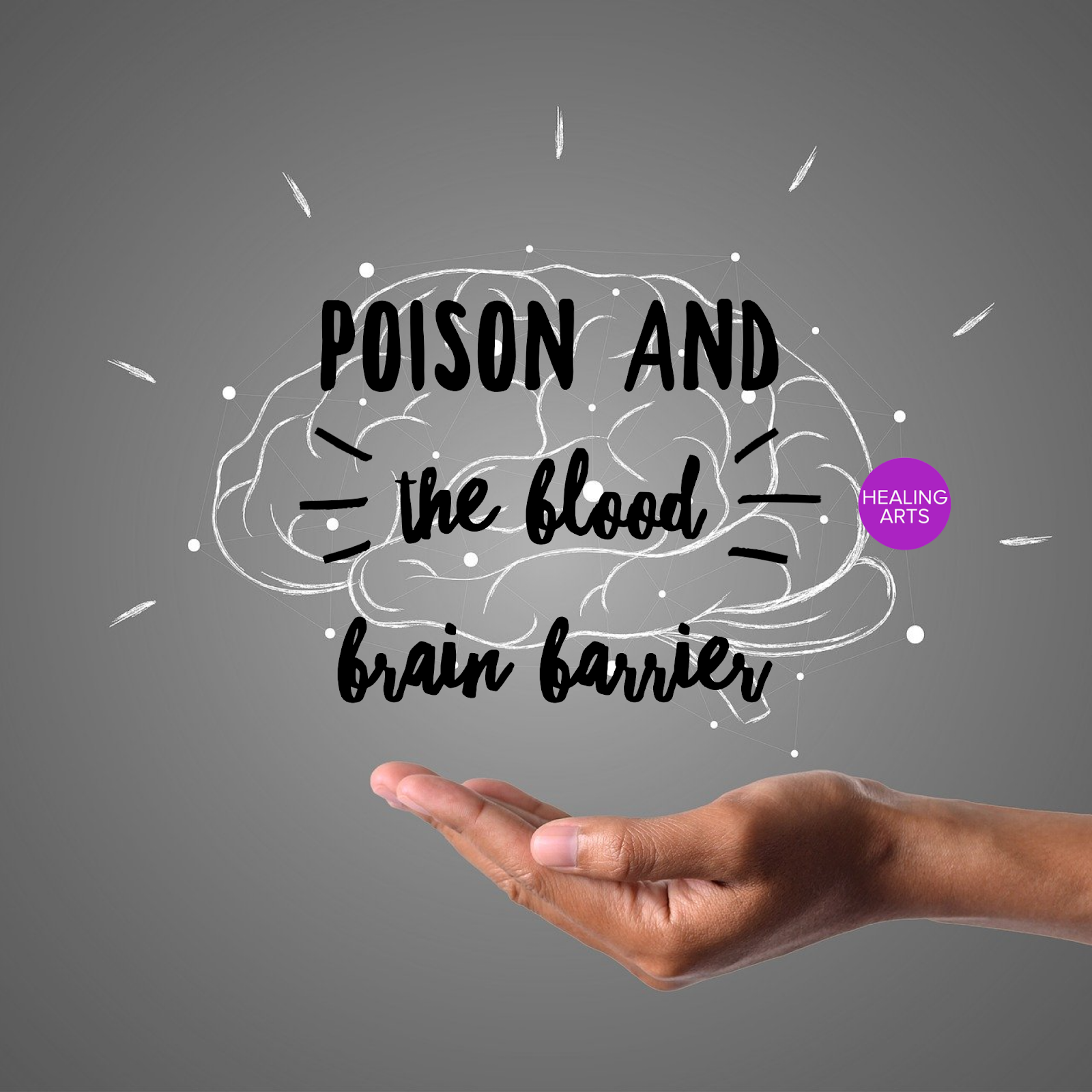 Healing Arts NYC: Poison and the Blood Brain Barrier