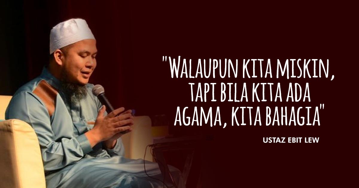 21 Kata-Kata Hikmah Ustaz Ebit Lew Yang Meninggalkan Kesan Mendalam Di Hati