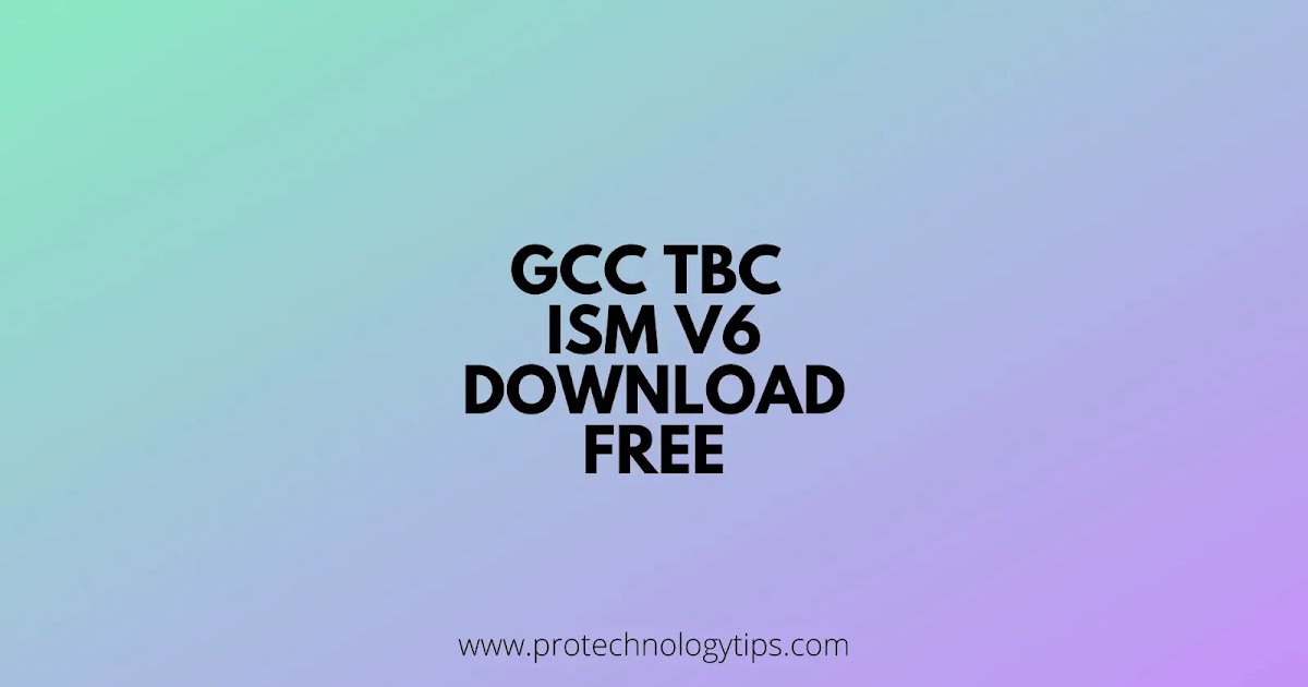 GCC TBC ISM V6 Software For Windows Free Download | PRO TECHNOLOGY TIPS