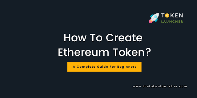 How to create ethereum token? - A Complete Guide