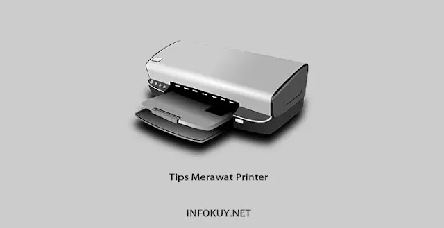 10 Tips Merawat Printer Agar Tetap Awet dan Bagus - Infokuy