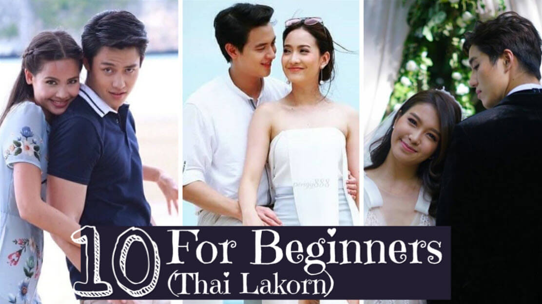 [TOP 10] BEST THAI LAKORN FOR BEGINNERS | ROMANTIC COMEDY THAI DRAMAS - Asian Fanatic