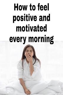 How to feel positive and motivated every morning