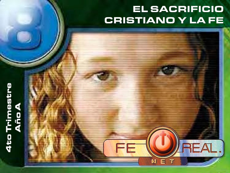 Fe Real | Lección 8: El sacrificio cristiano y la fe | 4to Trimestre ...
