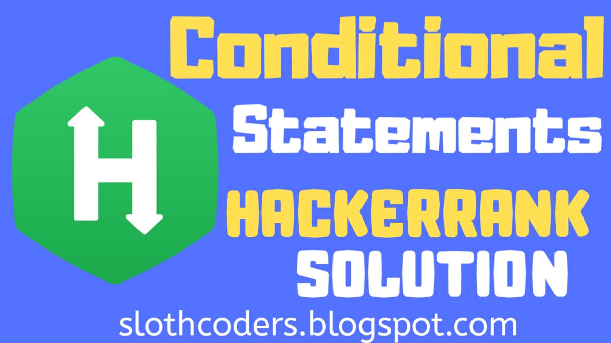 Conditional Statements In C Hacker Rank Solution Sloth Coders
