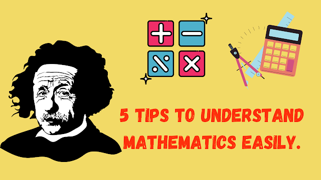 5 easy tips to understand mathematics easily.