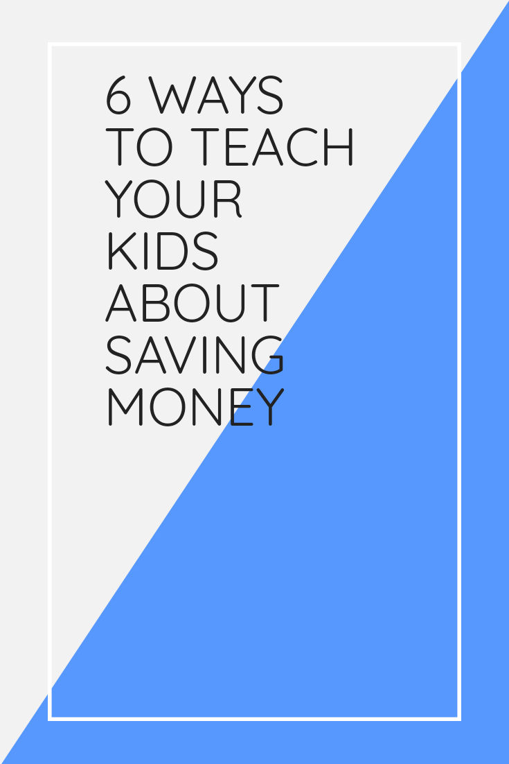 Six Ways To Teach Your Kids About Saving Money Best Make Money And six-ways-to-teach-your-kids-about-saving-money-best-make-money-and
