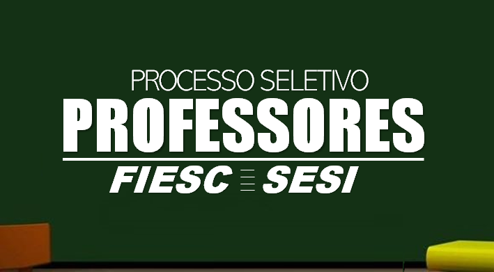 O Sesi de SC tem dois Processos Seletivos Para Professores ...