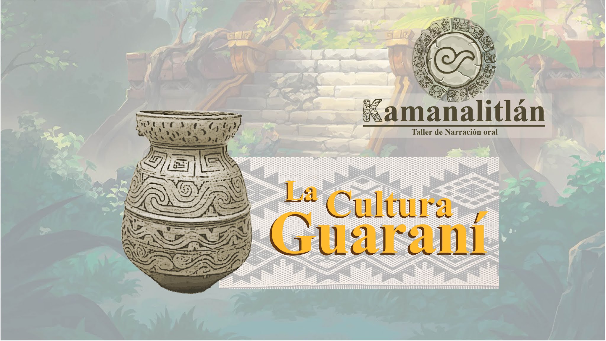 Sesión #11 La Cultura Guaraní