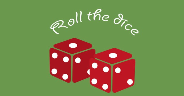 Roll the dice!