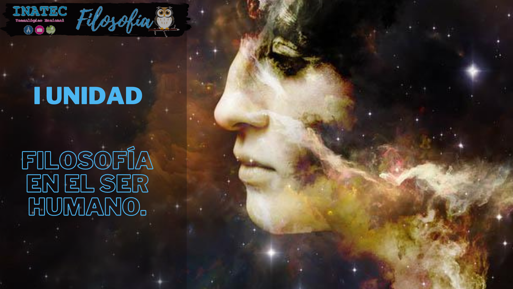 I UNIDAD:FILOSOFÍA EN EL SER HUMANO.
