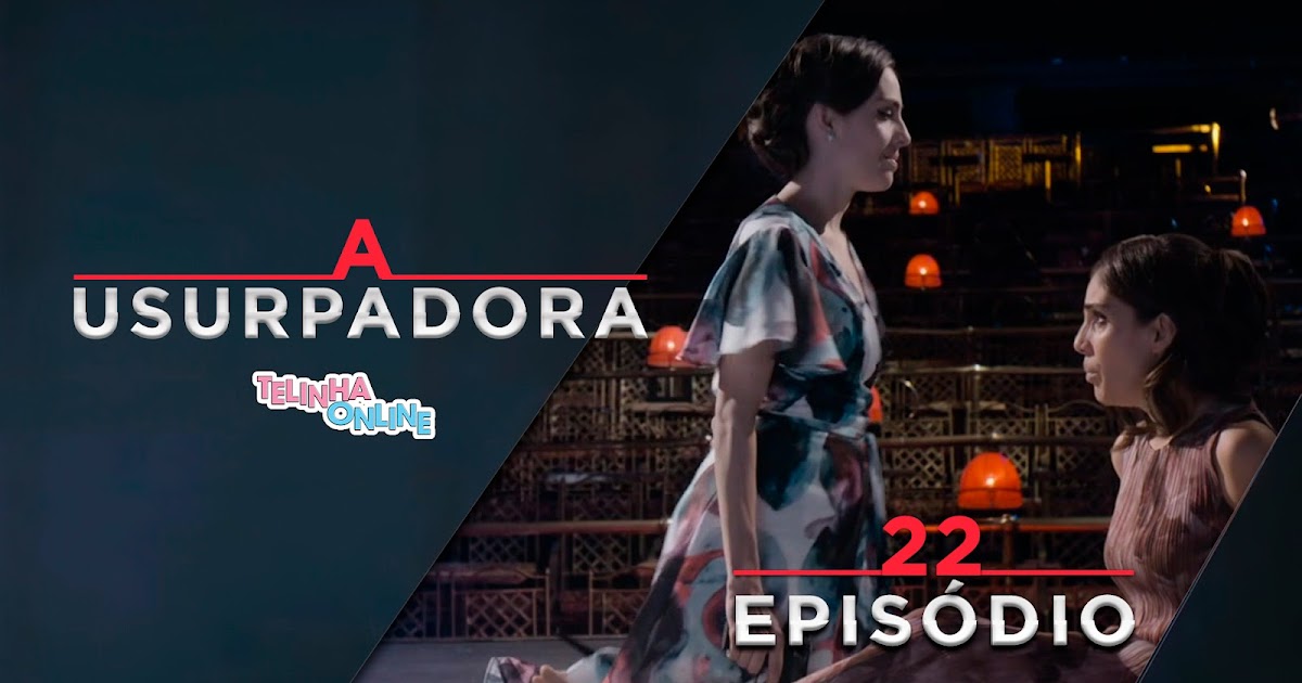 A Usurpadora: A Série | Episódio 22 - SEM CORTES - 04/11/21