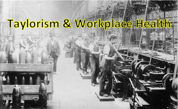Taylorism & Workplace Health