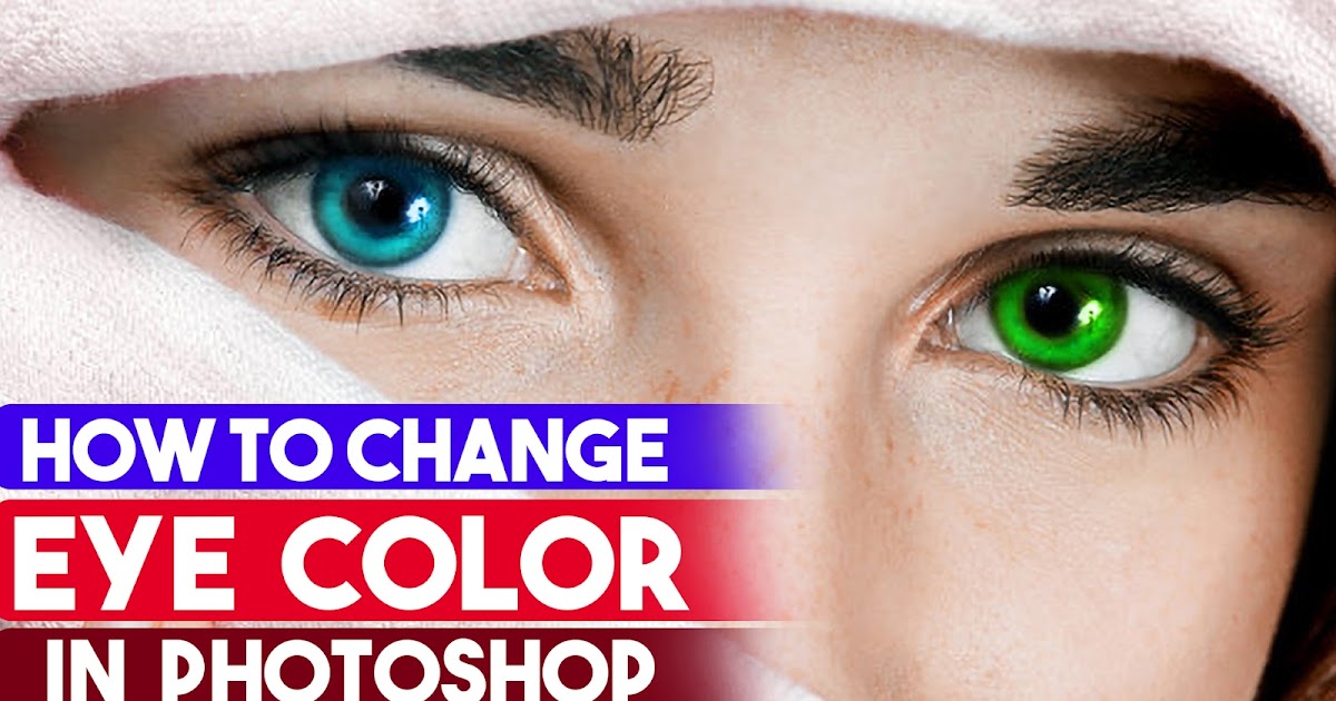 How To Change Eyes Color Quick Tricks In Photoshop CC how-to-change-eyes-color-quick-tricks-in-photoshop-cc