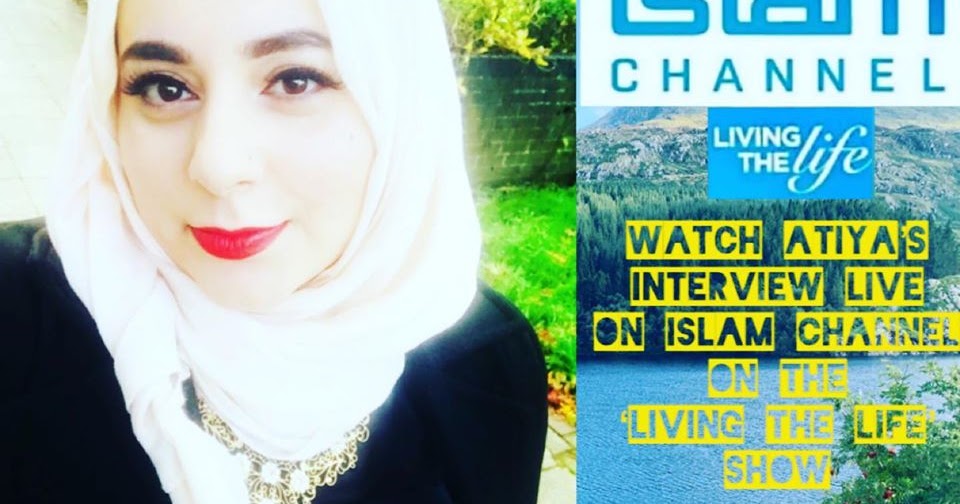 'Living the Life' Show on Islam Channel - Atiya Bhutta