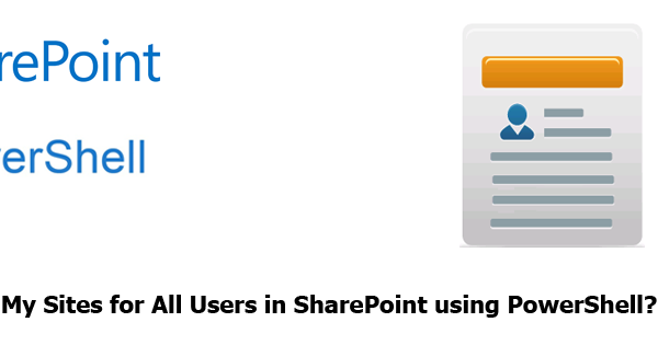 Create My Site for All Users in SharePoint using PowerShell ...