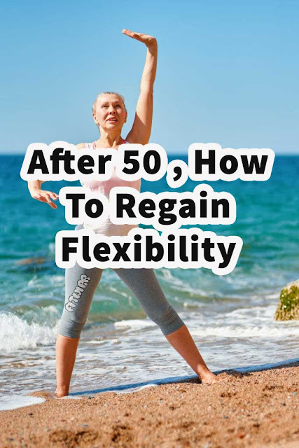 After 50 , How To Regain Flexibility