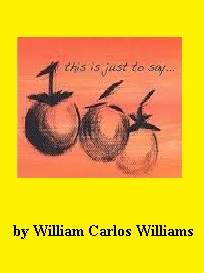 This is Just to Say by William Carlos Williams