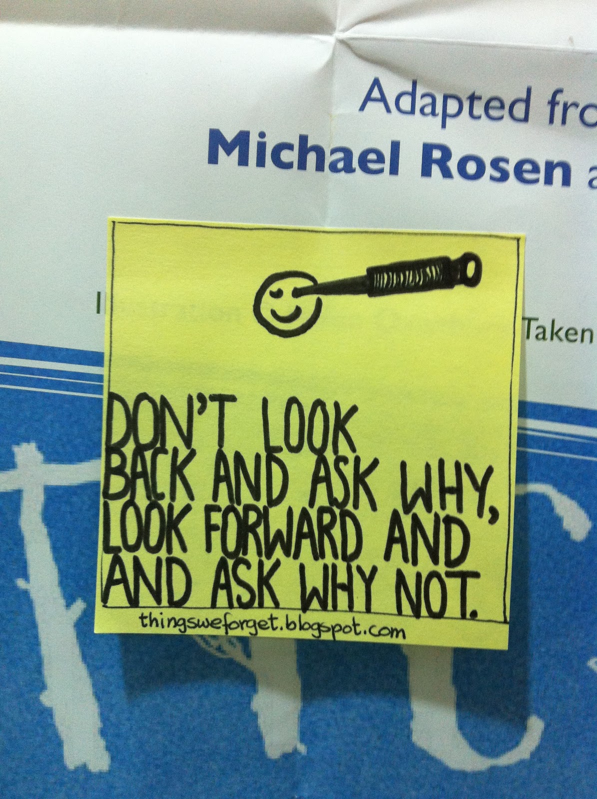 Things We Forget: #847: Don't look back and ask why, look forward and ...