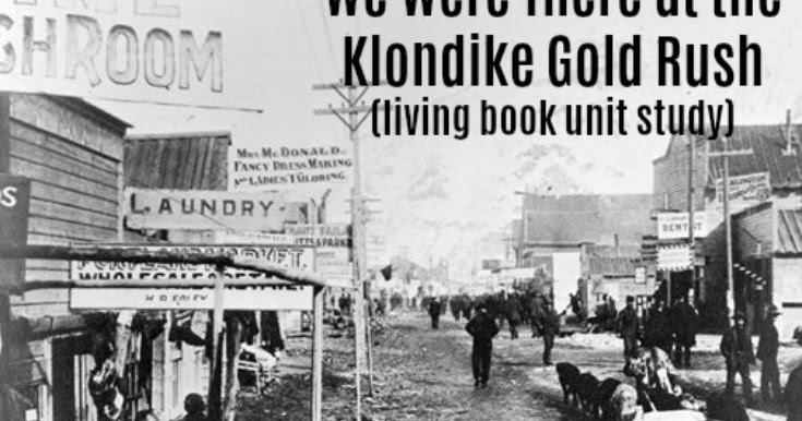 Homeschool On the Range: We Were There in the Klondike Gold Rush