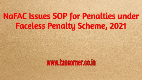 NaFAC Issues SOP for Penalties under Faceless Penalty Scheme, 2021