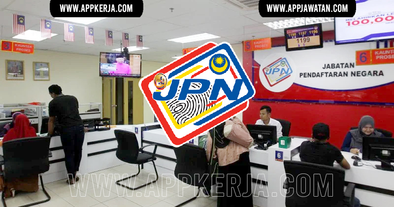 Jawatan Kosong di Jabatan Pendaftaran Negara (JPN) - Appkerja Malaysia