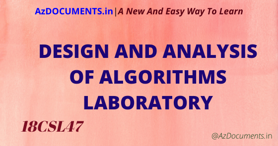 DESIGN AND ANALYSIS OF ALGORITHMS LABORATORY (18CSL47)
