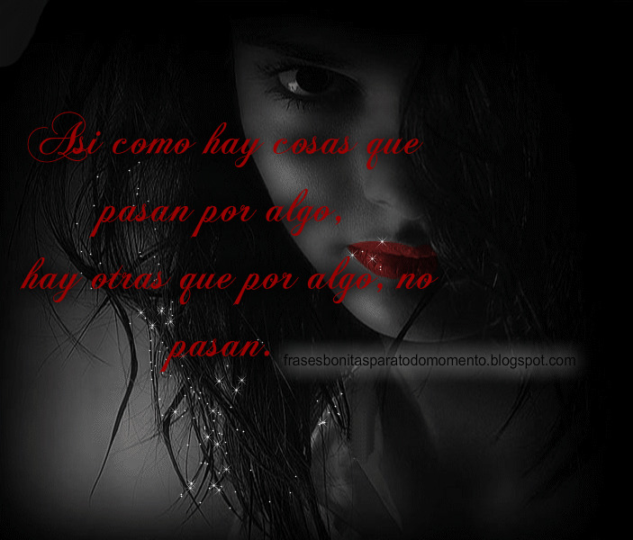 Frases Bonitas Para Todo Momento. : Así como hay cosas que pasan por ... Frases Bonitas Para Todo Momento. : Así como hay cosas que pasan por ...
