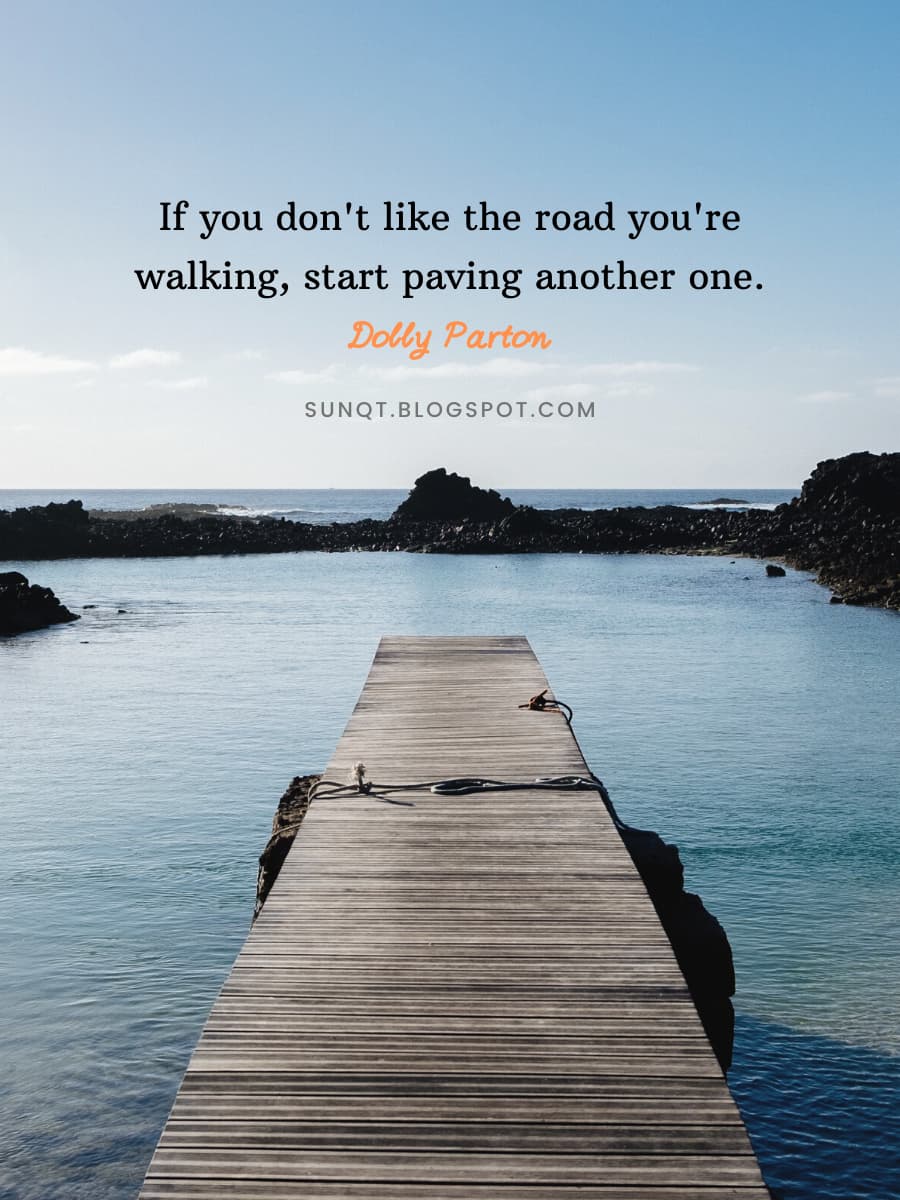 If you don't like the road you're walking, start paving another one ...