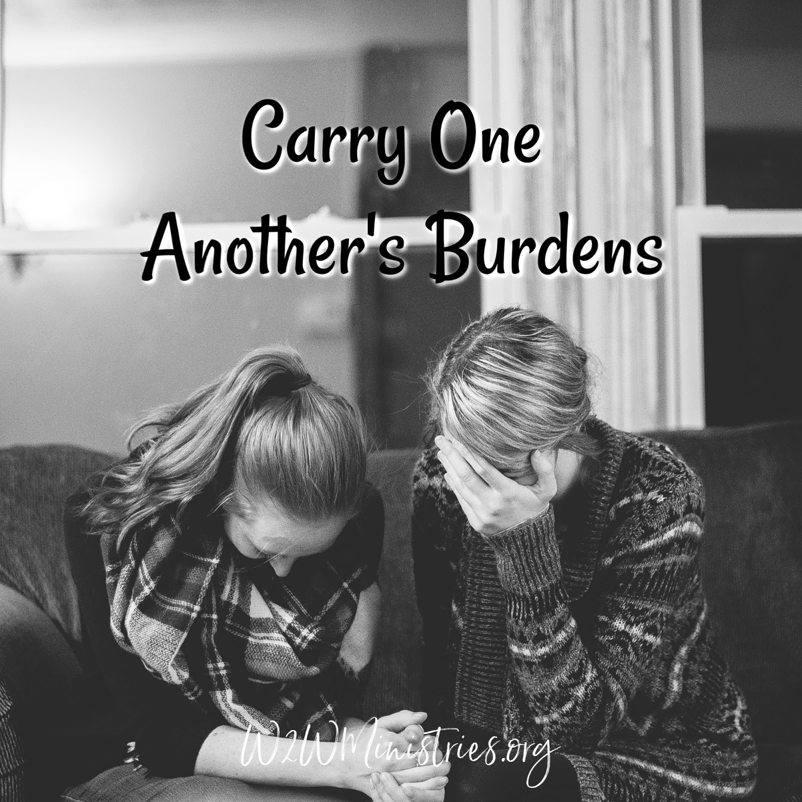 Woman to Woman: Carry One Another's Burdens