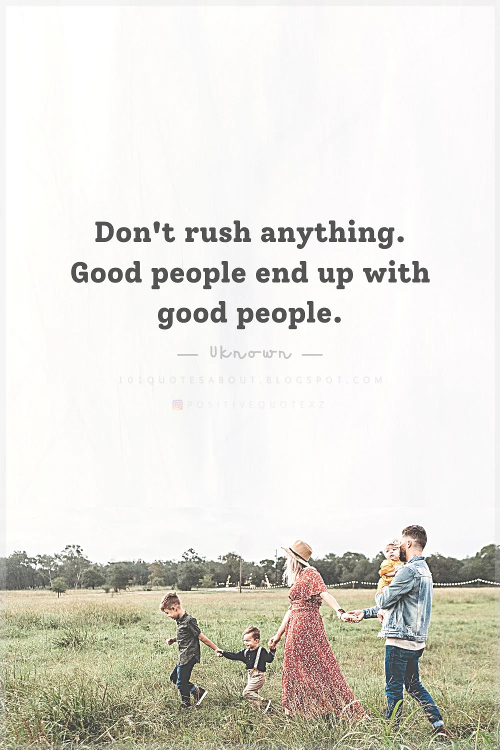 Don't Rush Anything. Good People End Up With Good People - Quotes - 101 ...