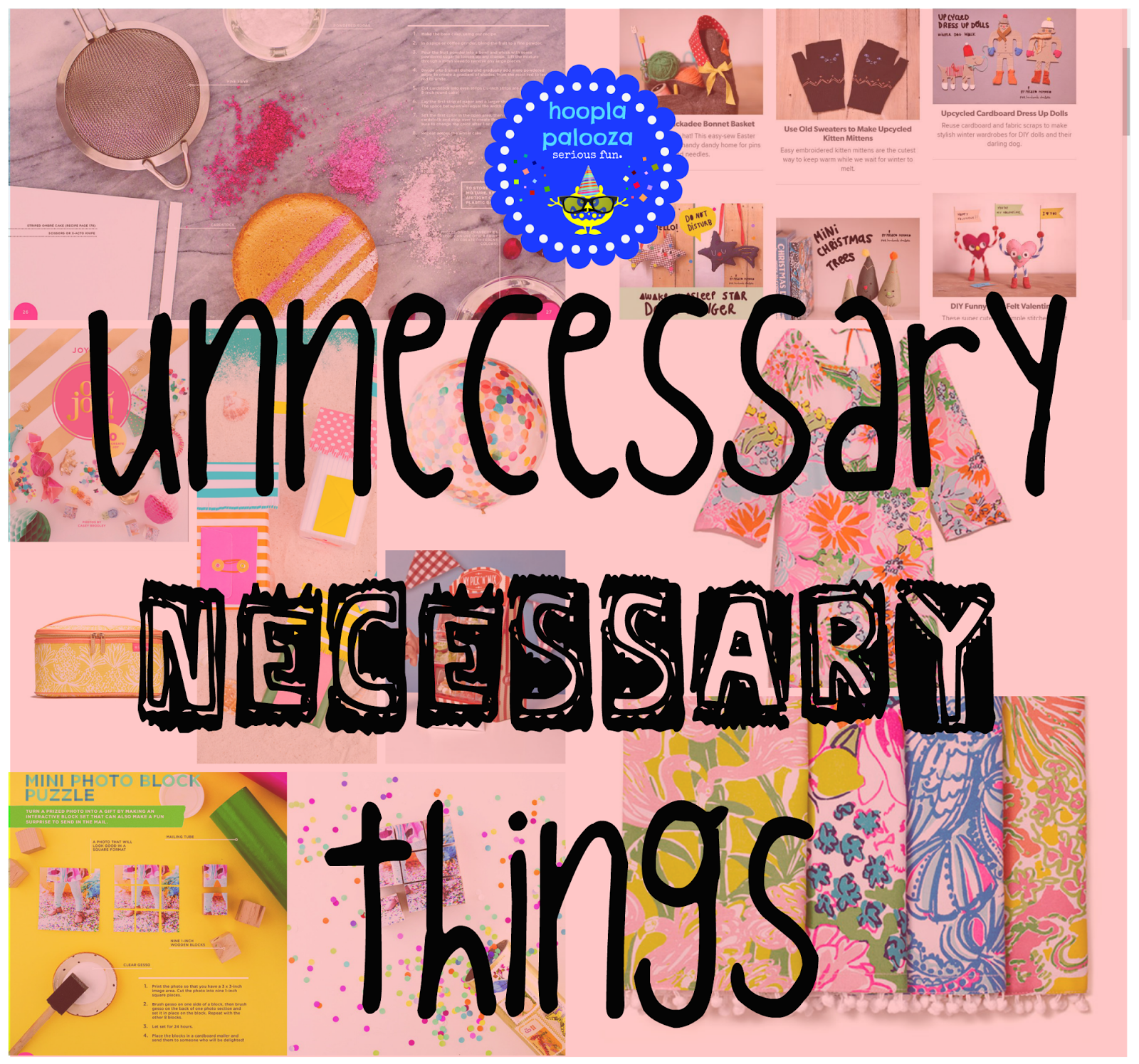 hoopla palooza: unnecessary necessary things