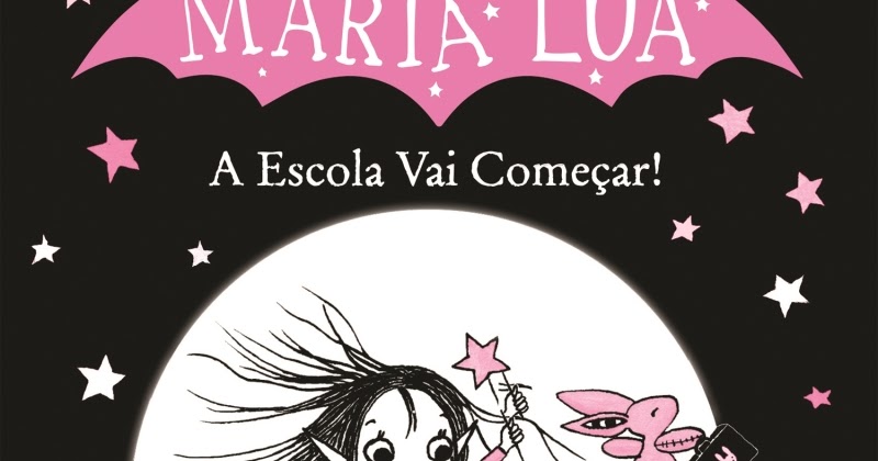 Sinfonia dos Livros: Opinião | Maria Lua - A Escola Vai Começar ...