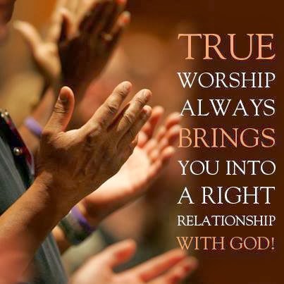 Heartly True Worship Brings you Into a Close Relationship With The ...