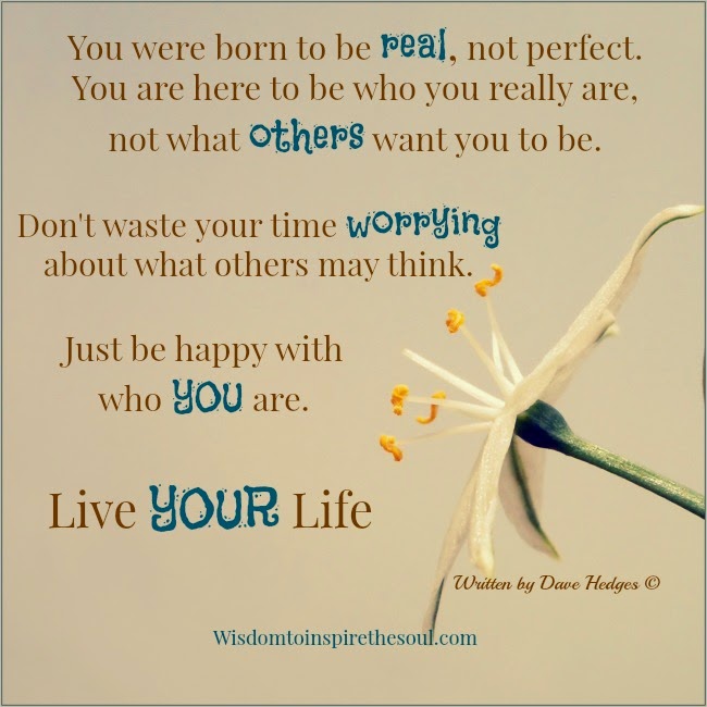 Wisdomtoinspirethesoul.com: Live YOUR Life.