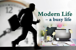 Modern life, a busy life (Paragraph)