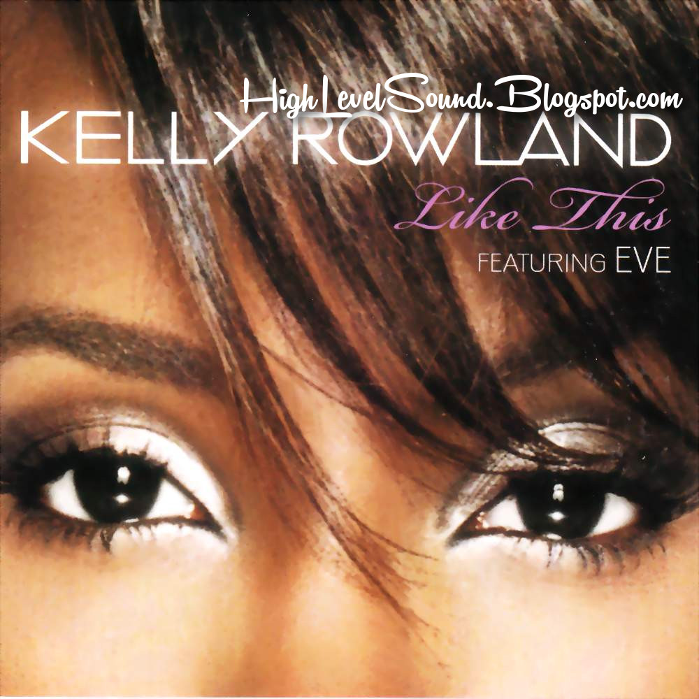 highest level of music: Kelly Rowland Feat. Eve - Like This-(Promo_CDS ...