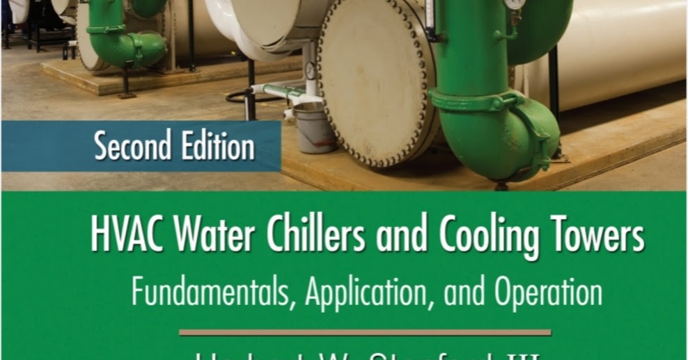HVAC Water Chiller and cooling tower Fundamentals, Applications and ...