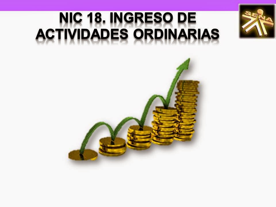 MATERIAL EXPOSICIONES NIIF 2015 : NIC 18 Ingresos de Actividades Ordinarias