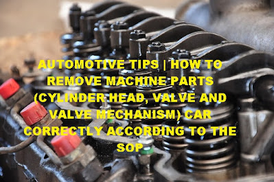 AUTOMOTIVE TIPS | HOW TO REMOVE MACHINE PARTS (CYLINDER HEAD, VALVE AND ...