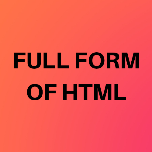 What Is The Full Form Of HTML HTML Ka Full Form 