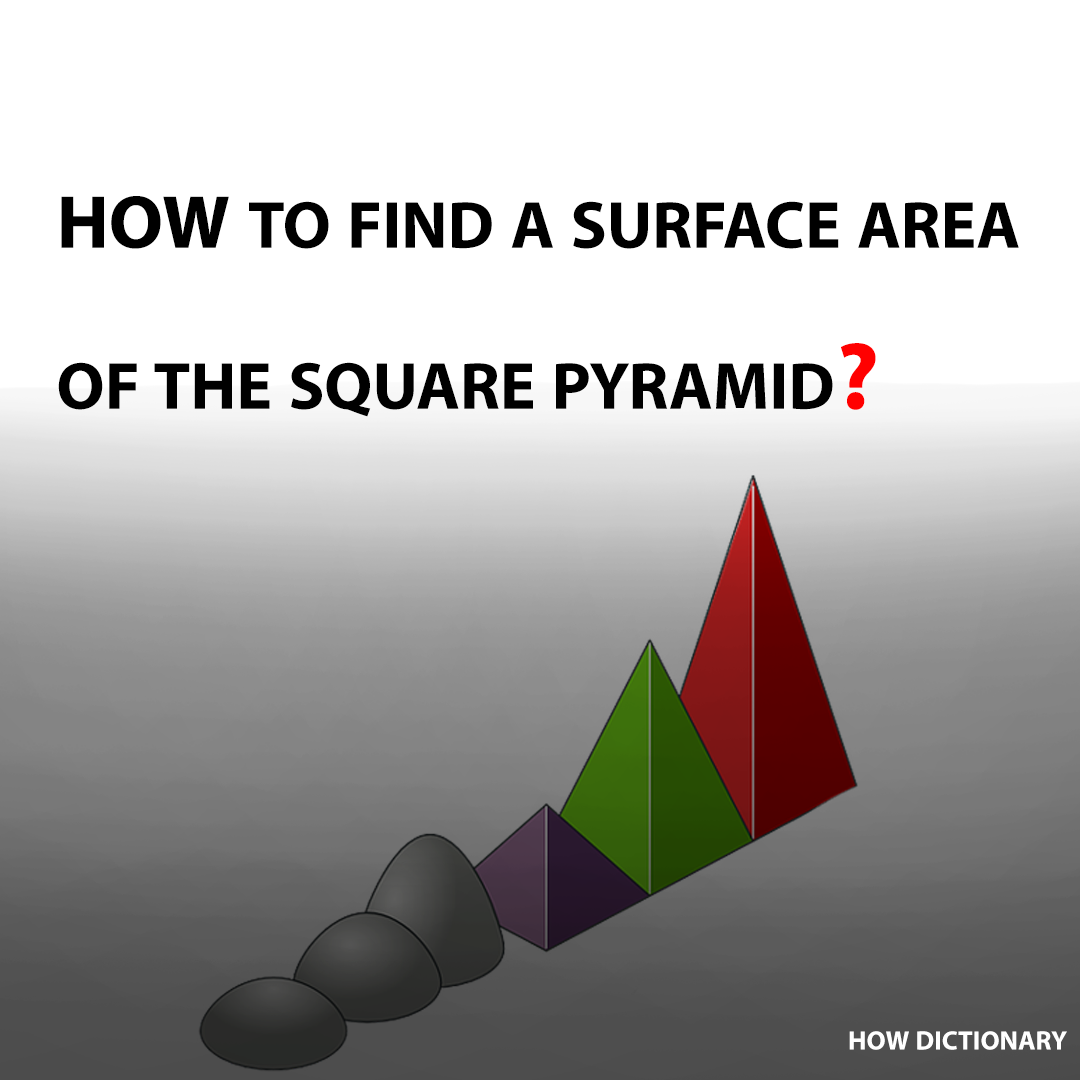 How To Find A Surface Area Of The Square Pyramid How To Find A Surface Area Of The Square Pyramid