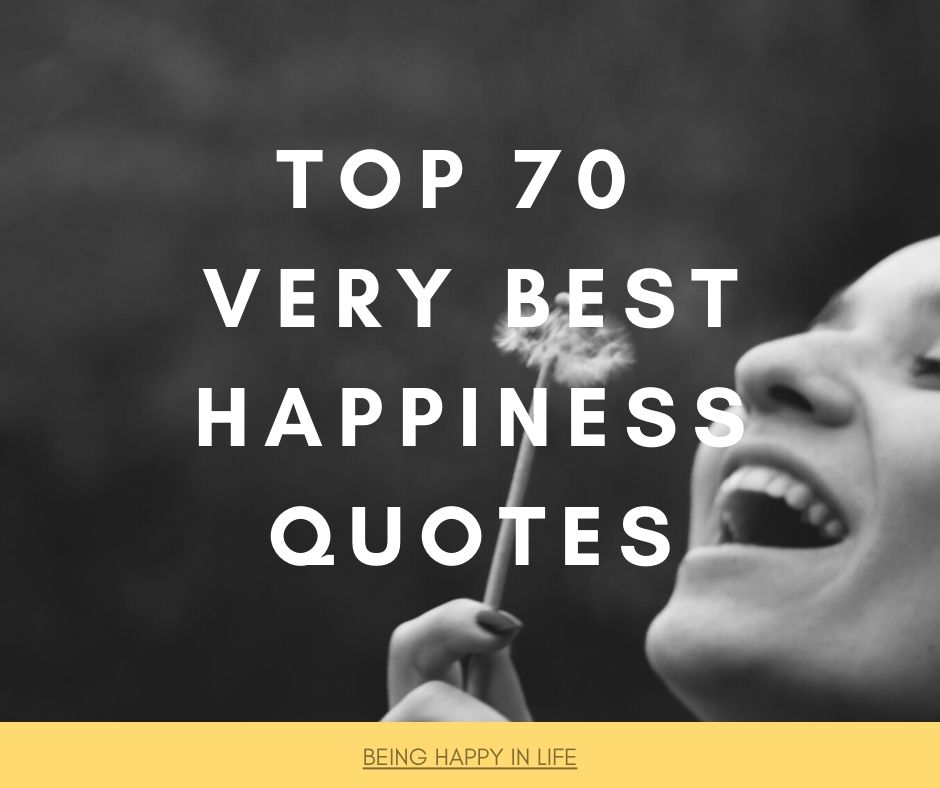 70 Very Best Happiness Quotes List to Share