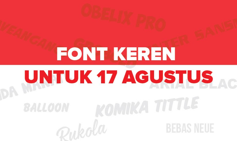 Kumpulan Font Keren untuk Spanduk 17 Agustus - Masvian